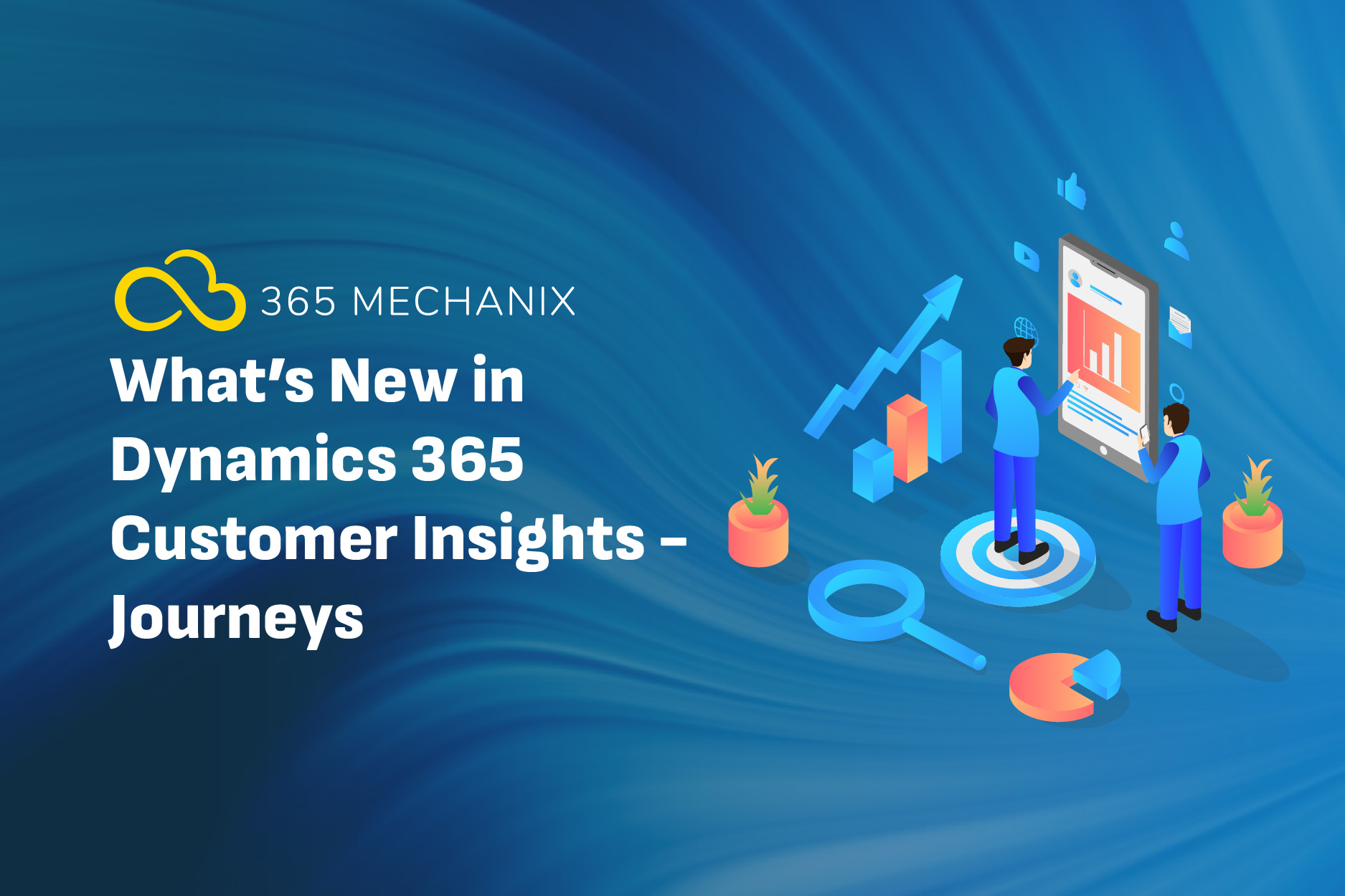 What’s New in Dynamics 365 Customer Insights - Journeys - 365mechanix