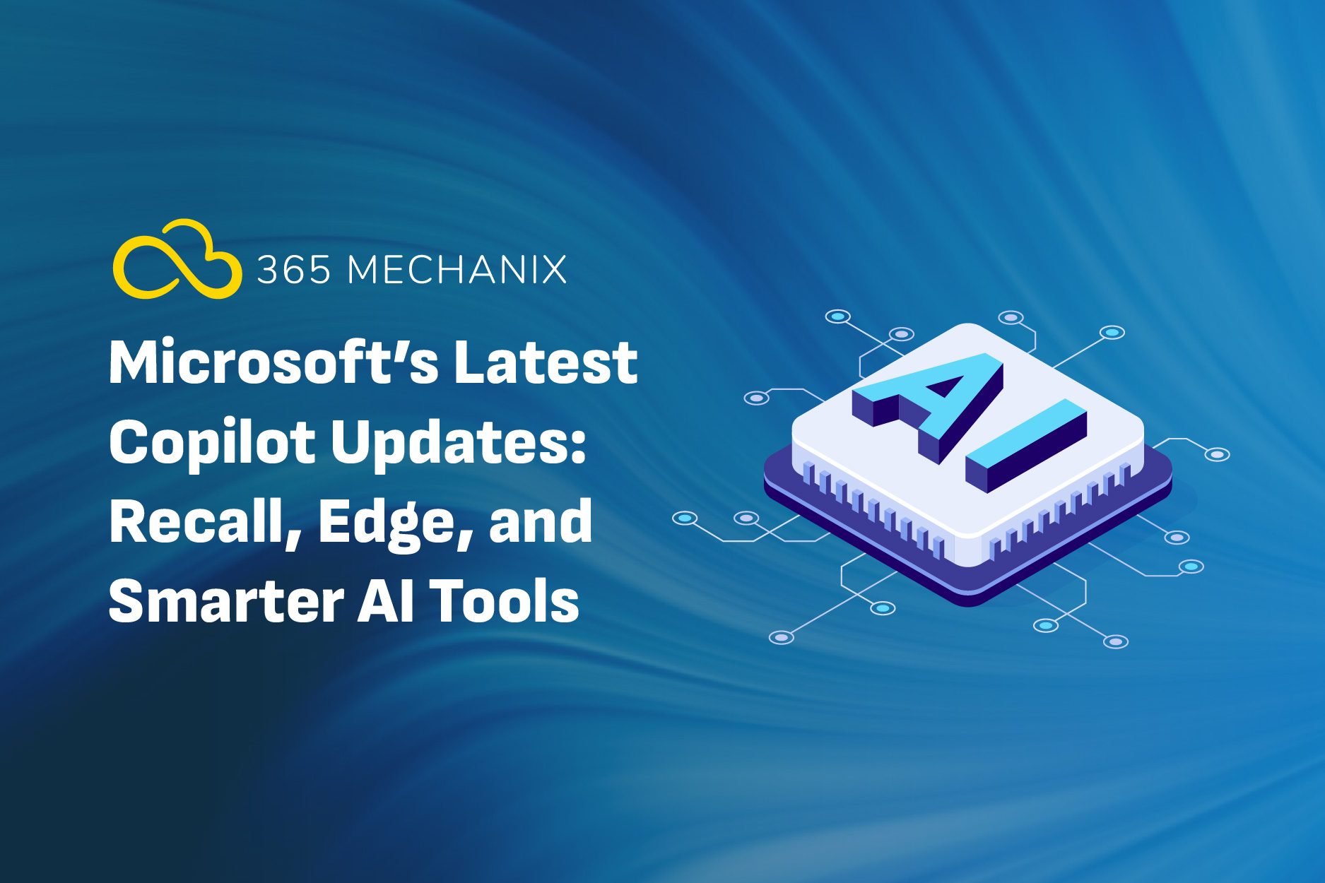 Microsoft’s Latest Copilot Updates: Recall, Edge, and Smarter AI Tools Microsoft’s Latest Copilot Updates: Recall, Edge, and Smarter AI Tools
